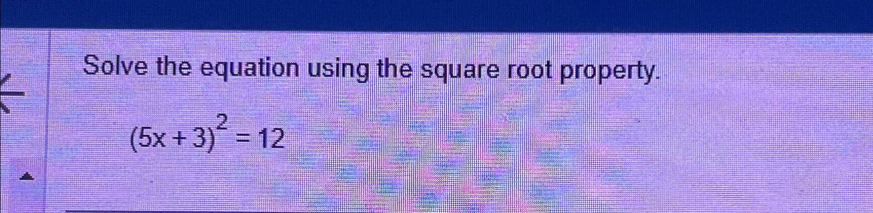 Solved Solve the equation using the square root | Chegg.com