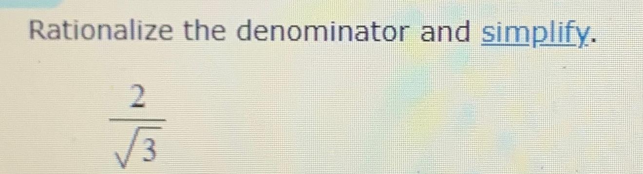 Solved Rationalize the denominator and simplify.232 | Chegg.com