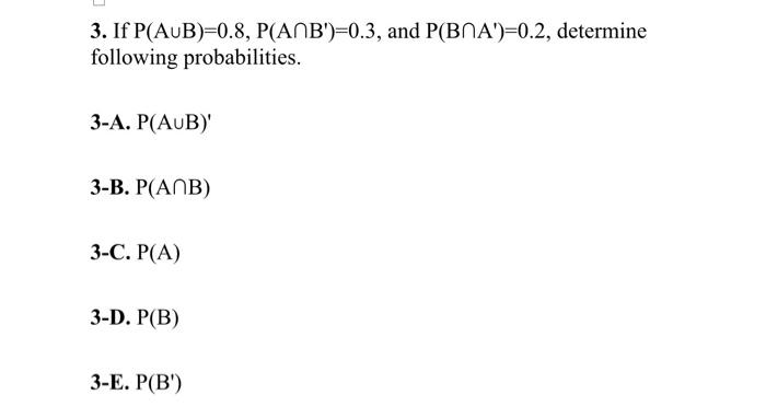 Solved 3 If P A∪b 0 8 P A∩b′ 0 3 And P B∩a′ 0 2