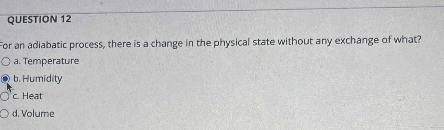 Solved QUESTION 12or an adiabatic process, there is a change | Chegg.com