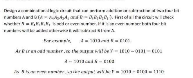 Solved Design a combinational logic circuit that can perform | Chegg.com