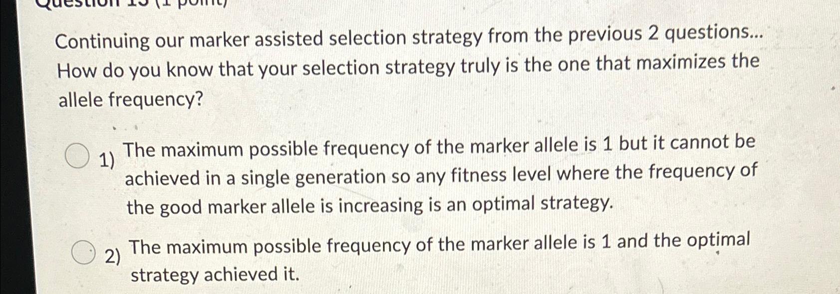 Solved Continuing our marker assisted selection strategy | Chegg.com