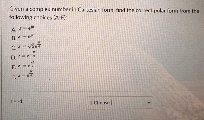 Solved Given a complex number in Cartesian form, find the | Chegg.com
