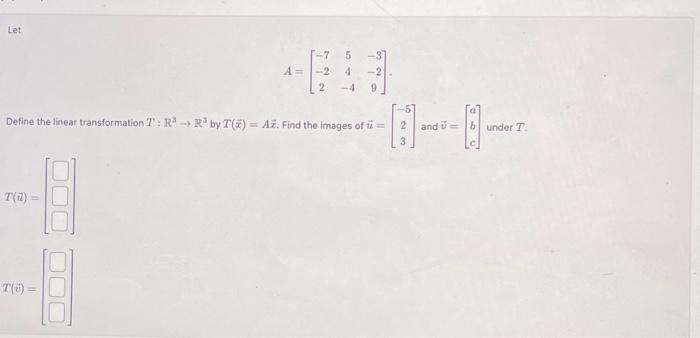 Solved A=⎣⎡−7−2254−4−3−29⎦⎤. Define the linear | Chegg.com