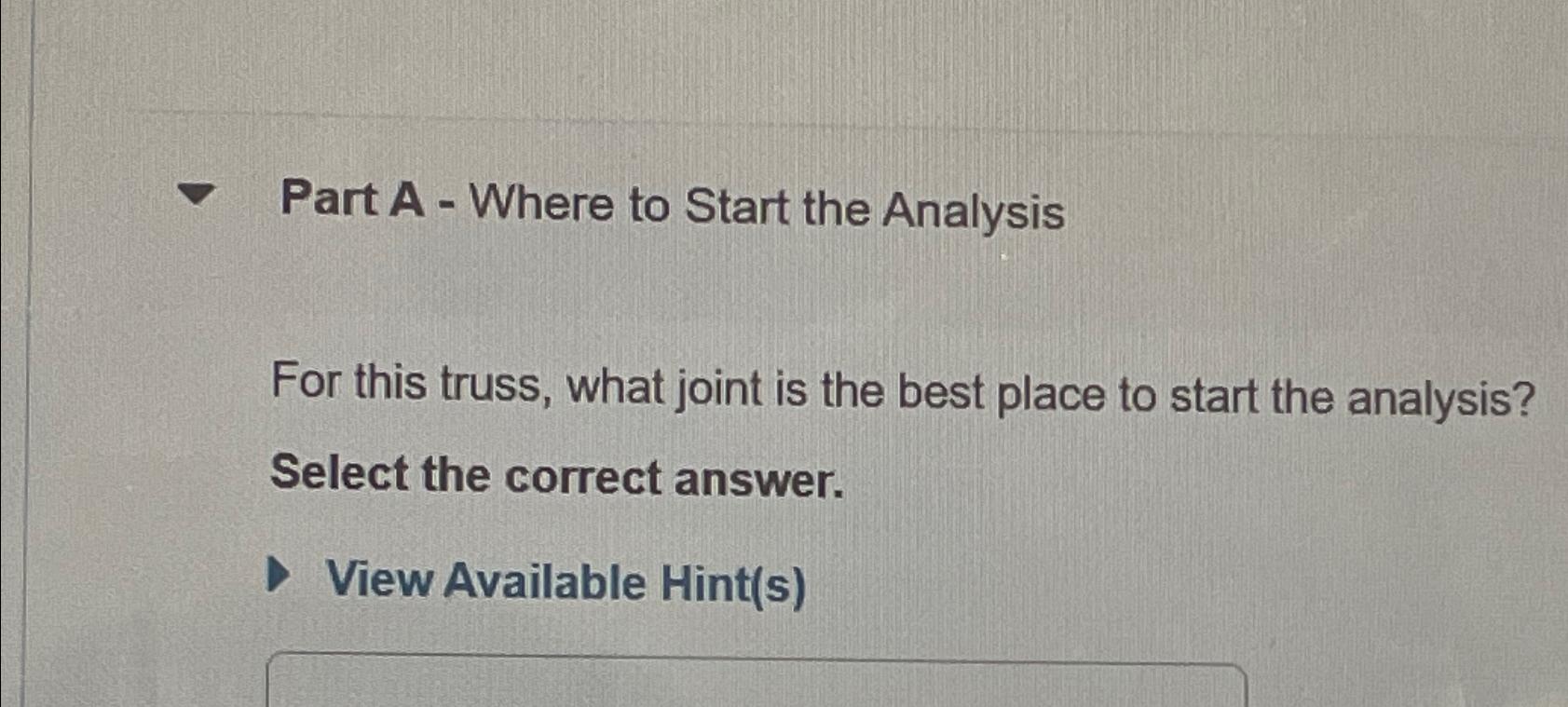 Solved Part A - ﻿Where to Start the AnalysisFor this truss, | Chegg.com