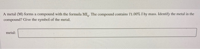 Solved A metal (M) forms a compound with the formula MI. The | Chegg.com