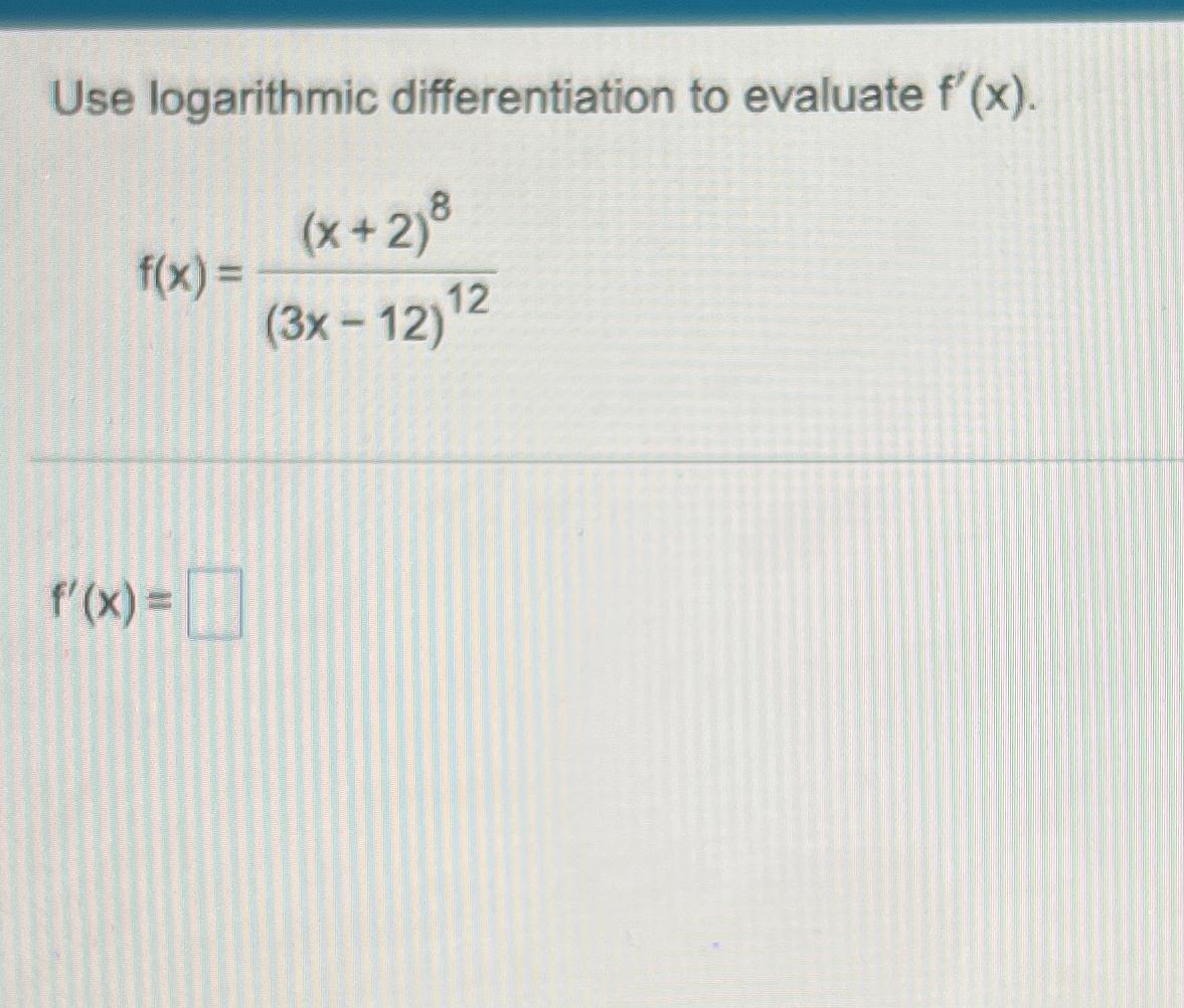 Solved Use logarithmic differentiation to evaluate | Chegg.com