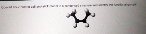 Solved Convert cis-2-butene ball-and-stick model to a | Chegg.com