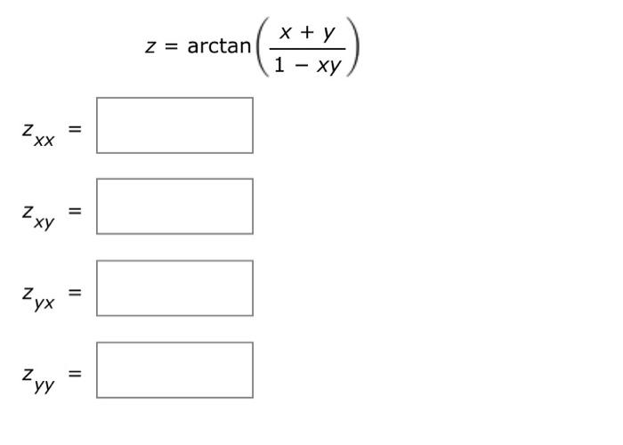 Solved z=arctan(1−xyx+y)zxx=zxy=zyx= | Chegg.com