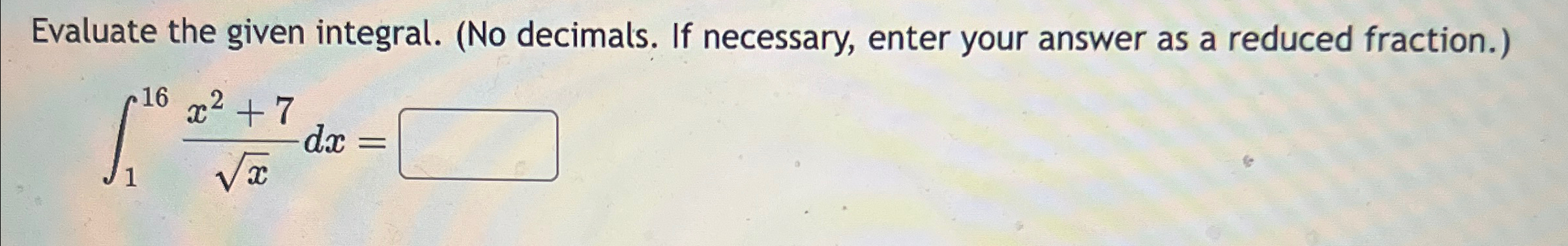 Solved Evaluate the given integral. (No decimals. If | Chegg.com