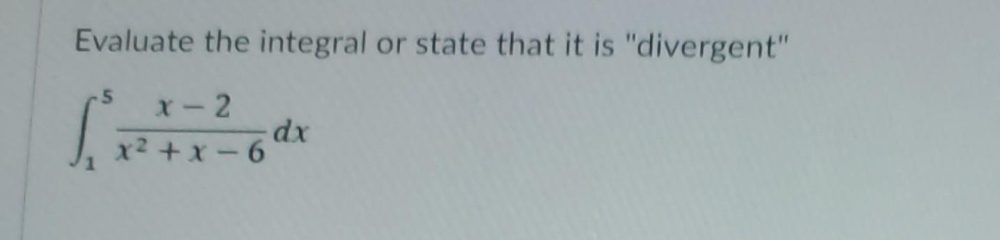 Solved Determine if the integral is convergent or divergent. | Chegg.com