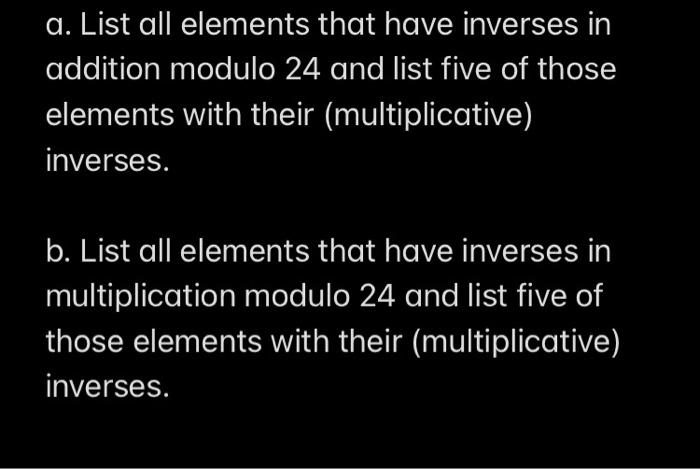 a. List all elements that have inverses in addition | Chegg.com