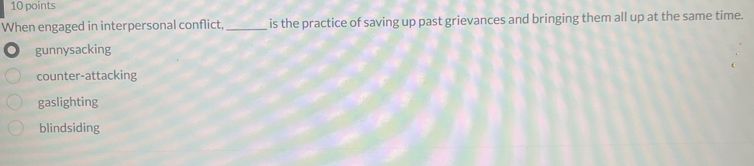 Solved 10 ﻿pointsWhen engaged in interpersonal conflict, q, | Chegg.com