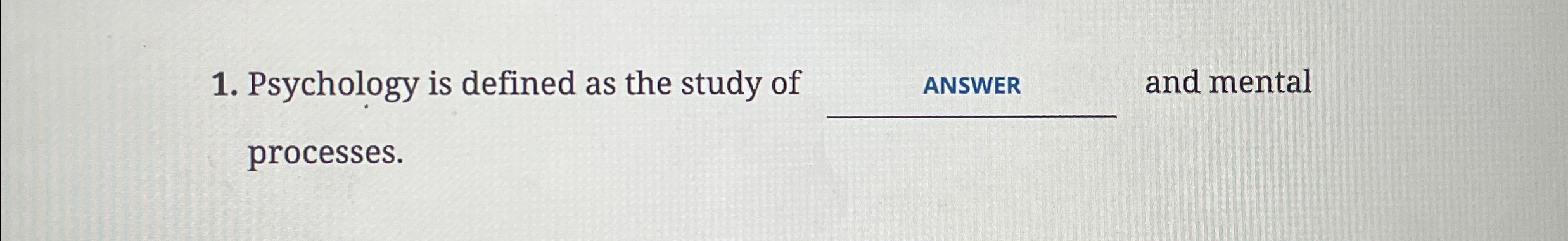 Solved Psychology is defined as the study of ANSWER and | Chegg.com