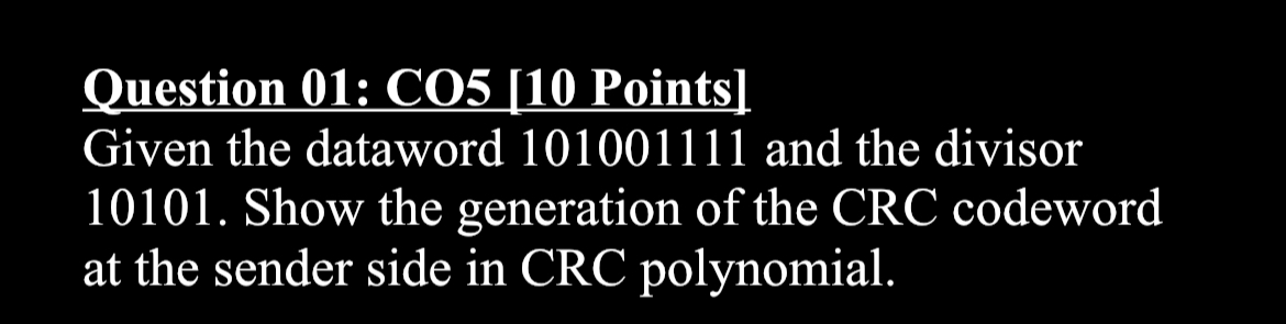 Solved Question 01: C05 [10 ﻿Points]Given the dataword | Chegg.com