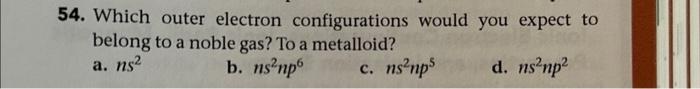 Solved 54. Which outer electron configurations would you | Chegg.com