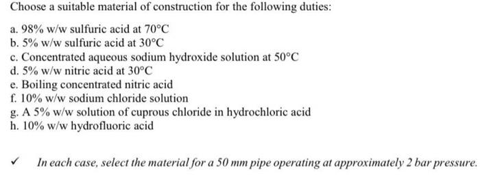 Solved Choose a suitable material of construction for the | Chegg.com
