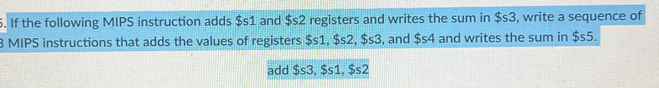 Solved If the following MIPS instruction adds $s1 ﻿and $s2 | Chegg.com