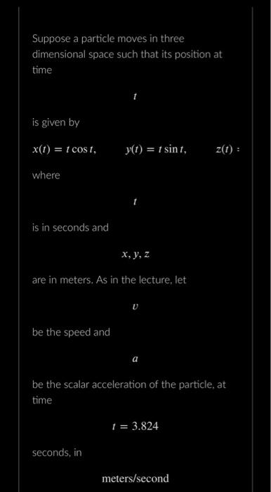 Suppose a particle moves in three dimensional space | Chegg.com
