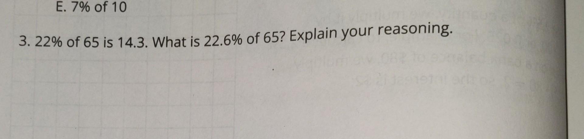 Solved 3. 22% of 65 is 14.3 . What is 22.6% of 65 ? Explain | Chegg.com