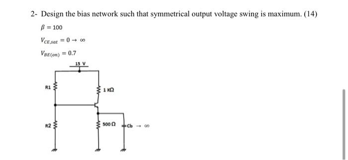 Solved 2- Design the bias network such that symmetrical | Chegg.com