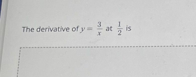 Solved The derivative of y=3x ﻿at 12 ﻿is | Chegg.com