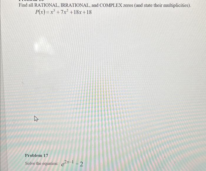 Solved Find all RATIONAL, IRRATIONAL, and COMPLEX zeros (and | Chegg.com