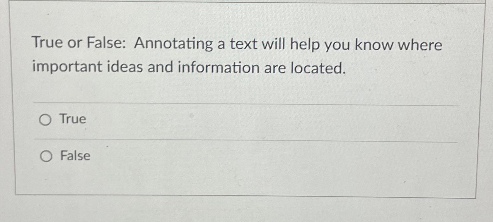 Solved True or False: Annotating a text will help you know | Chegg.com
