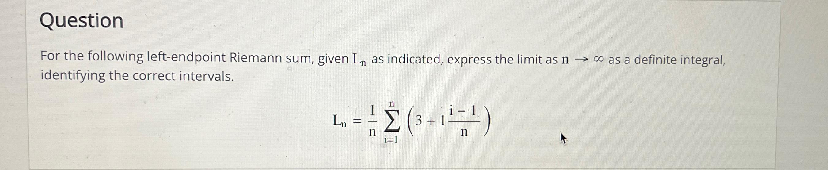 Solved QuestionFor the following left-endpoint Riemann sum, | Chegg.com