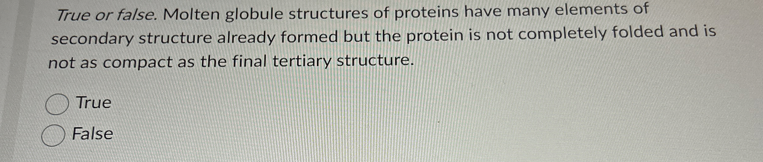 Solved True or false. Molten globule structures of proteins | Chegg.com