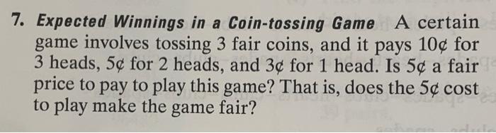 Solved 7. Expected Winnings in a Coin-tossing Game A certain | Chegg.com