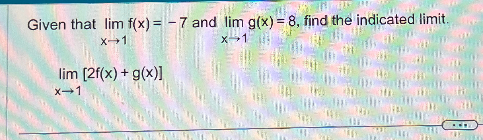 Solved Given that limx→1f(x)=-7 and limx→1g(x)=8, find the | Chegg.com Solved Given that limx→1f(x)=-7 and limx→1g(x)=8, find the | Chegg.com