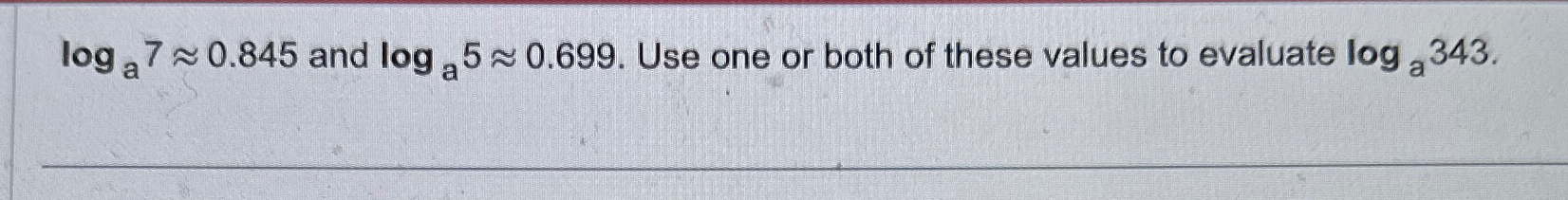 Solved loga7~~0.845 ﻿and loga5~~0.699. ﻿Use one or both of | Chegg.com