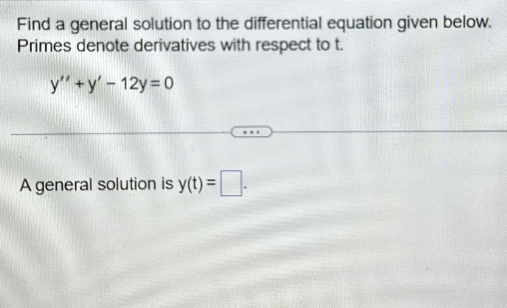 Solved Find a general solution to the differential equation | Chegg.com