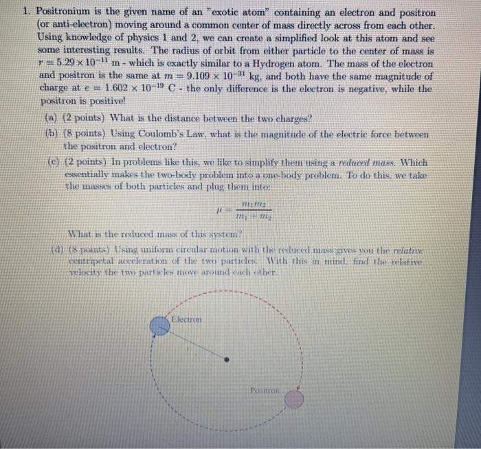 Solved 1. Positronium is the given name of an "exotic atom" | Chegg.com