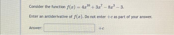 Solved Consider the function f(x)=4x10+3x7−8x3−3. Enter an | Chegg.com