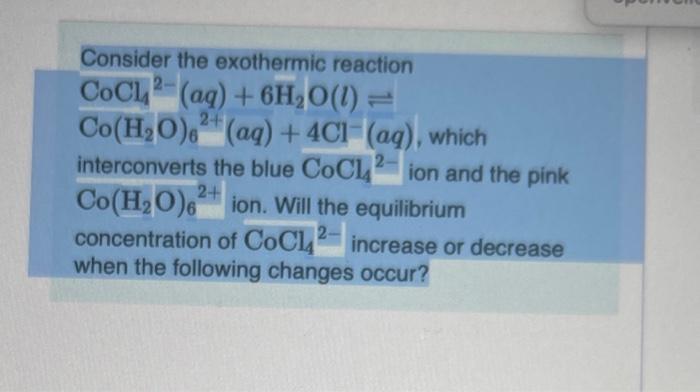 Solved Consider the exothermic reaction CoCl42−(aq)+6H2O(l)⇌ | Chegg.com