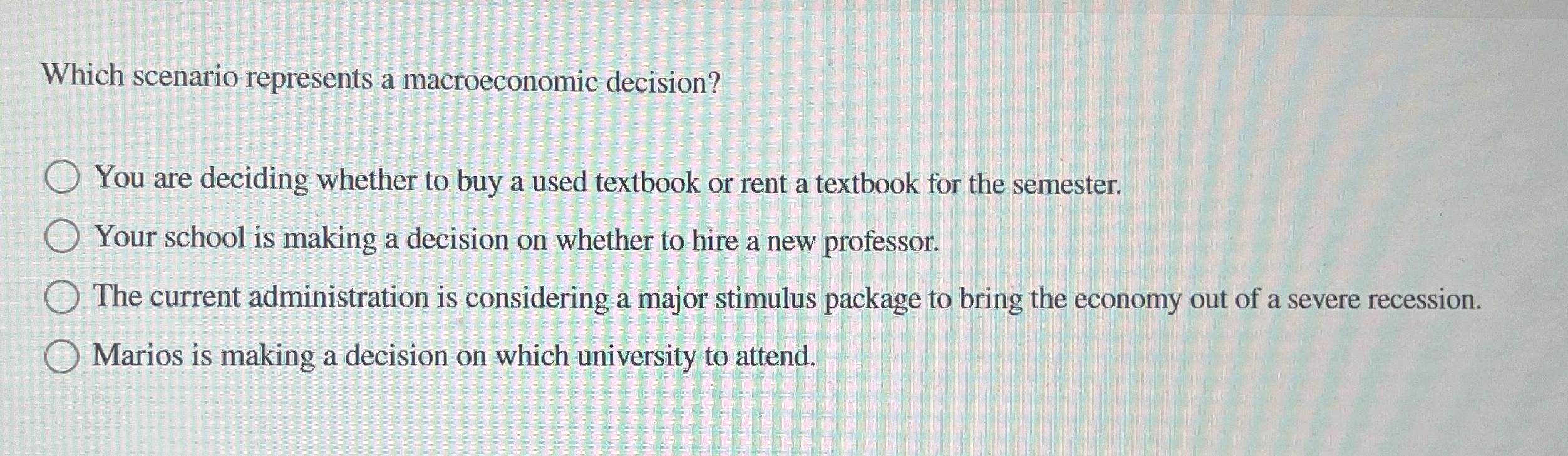 Solved Which scenario represents a macro economic decision | Chegg.com