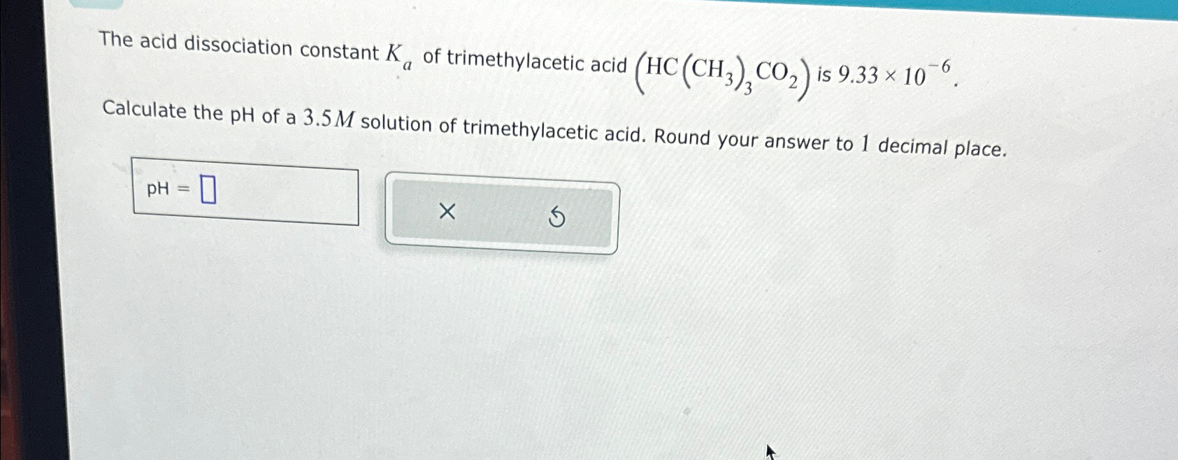 Solved The acid dissociation constant Ka ﻿of trimethylacetic | Chegg.com