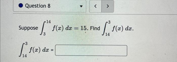 Solved Suppose ∫314f(x)dx=15. Find ∫143f(x)dx ∫143f(x)dx= | Chegg.com