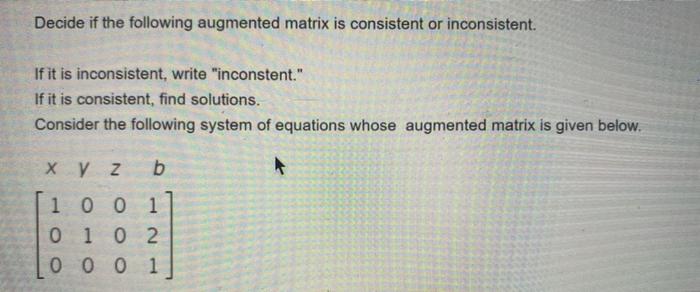 Solved Decide if the following augmented matrix is | Chegg.com