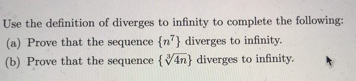 Solved Use the definition of diverges to infinity to | Chegg.com