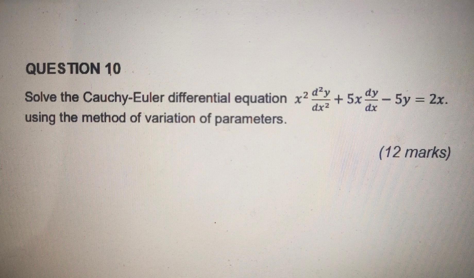 Solved QUESTION 10 Solve the Cauchy-Euler differential | Chegg.com