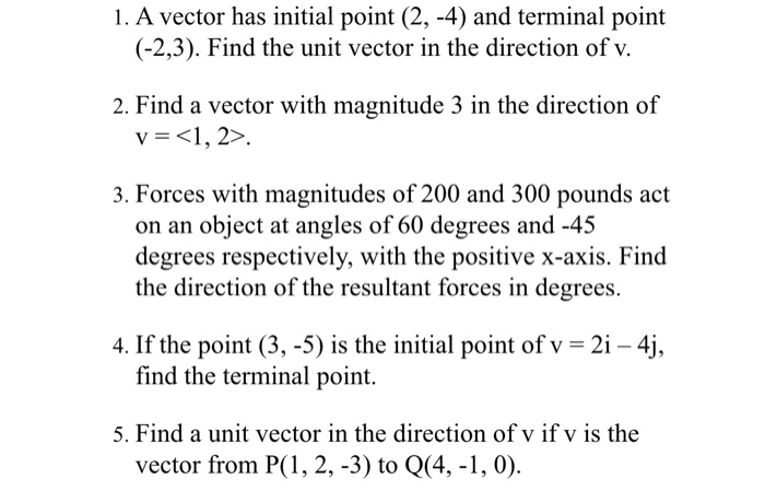 Solved 1. A vector has initial point (2, -4) and terminal | Chegg.com