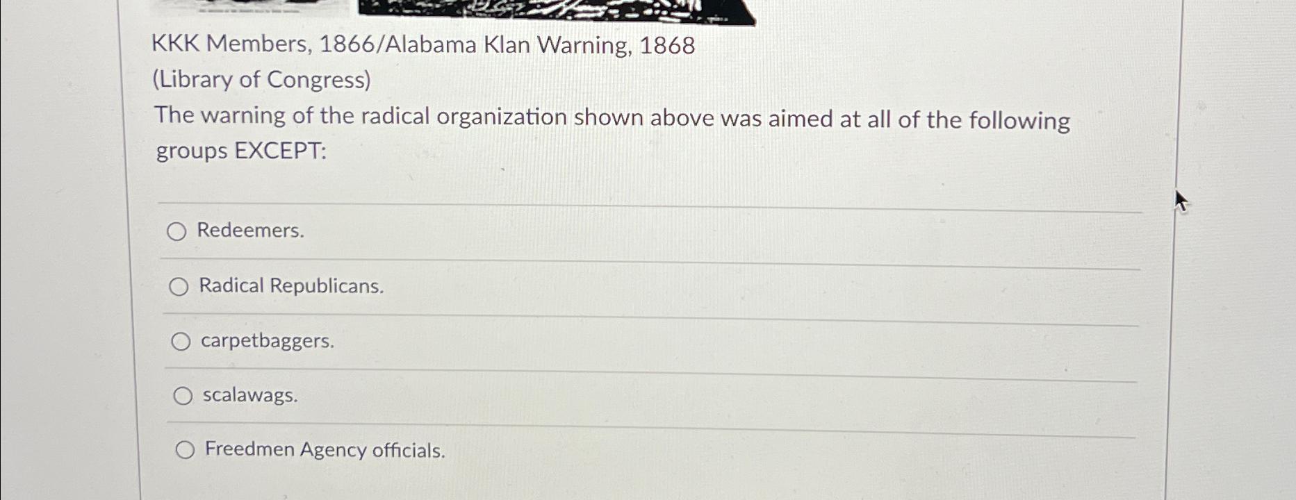 Solved KKK Members, 1866/Alabama Klan Warning, 1868(Library | Chegg.com