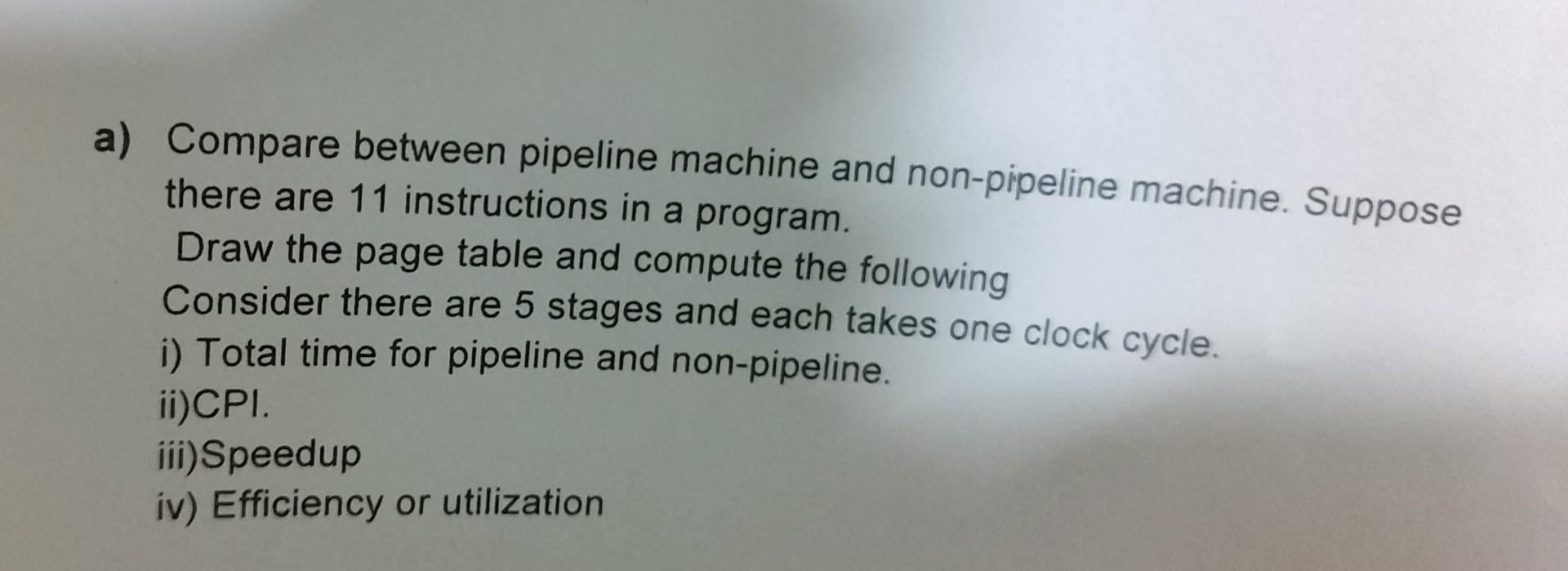 a) Compare between pipeline machine and non-pipeline | Chegg.com