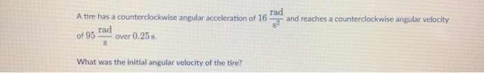 Solved rad A tire has a counterclockwise angular | Chegg.com