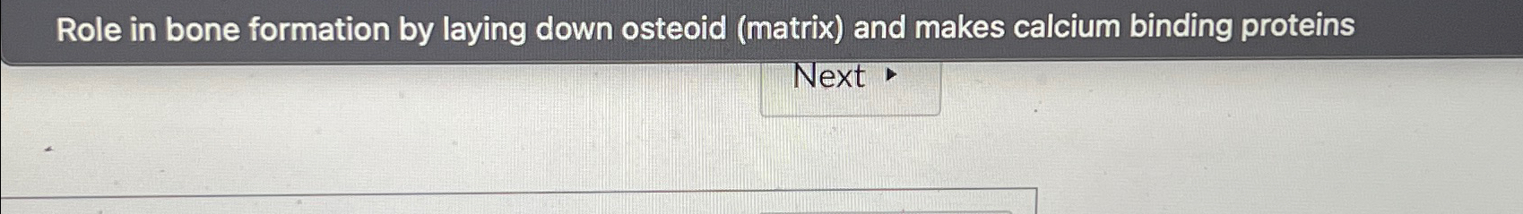 Solved Role in bone formation by laying down osteoid | Chegg.com