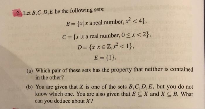 Solved 2. Let B,C,D,E be the following sets: B={x∣x a real | Chegg.com