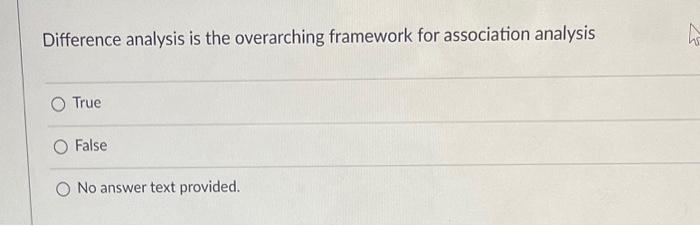 Solved Difference analysis is the overarching framework for | Chegg.com